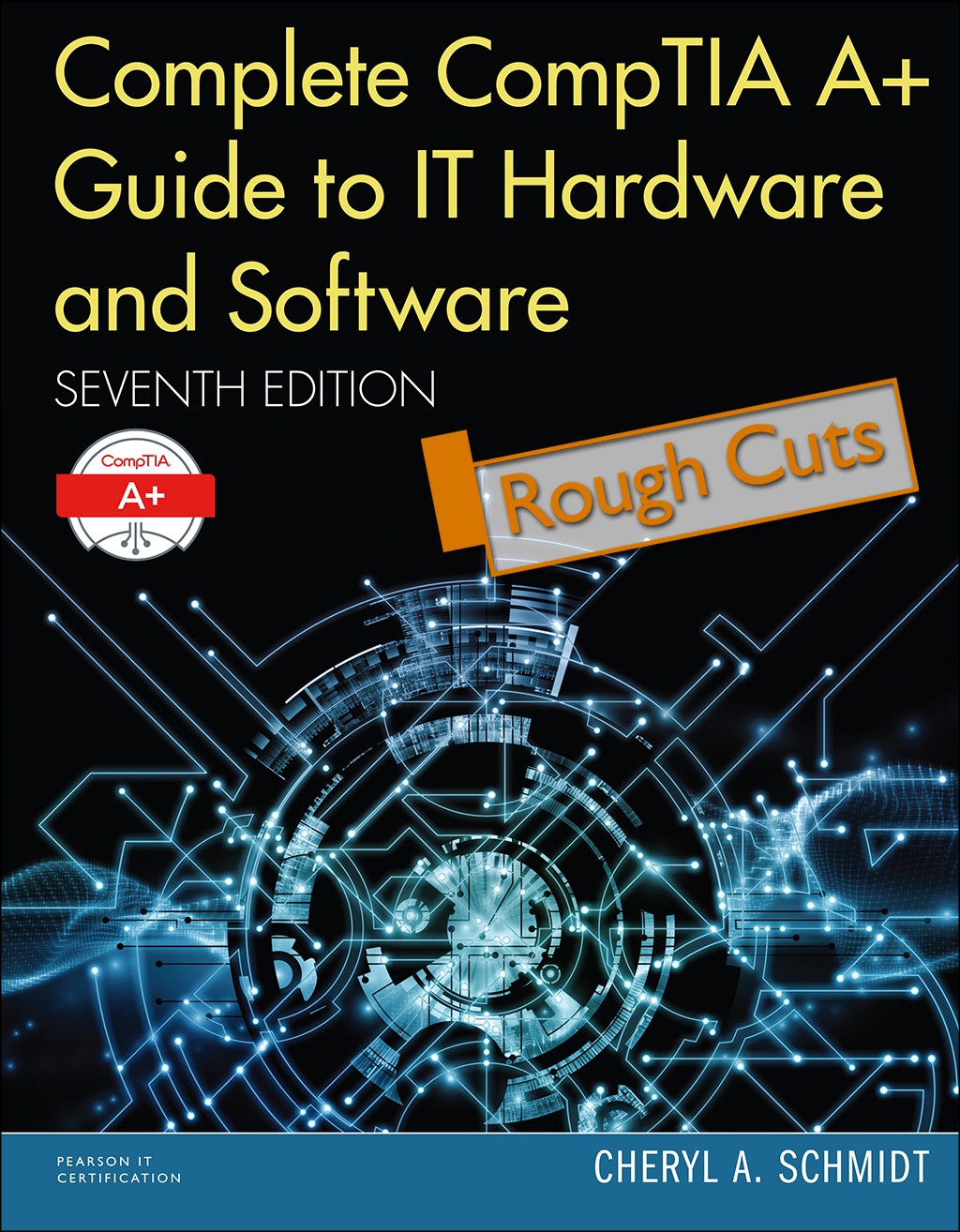 Complete CompTIA A+ Guide to IT Hardware and Software, Rough Cuts, 7th ...