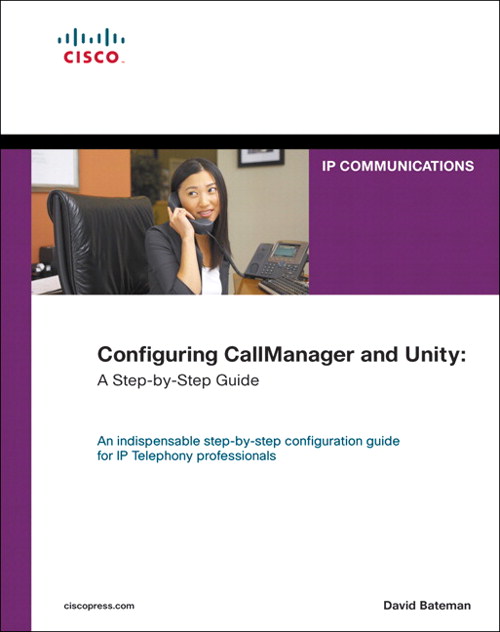 Configuring CallManager and Unity: A Step-by-Step Guide | Pearson IT ...